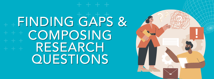 Finding Gaps and Composing Research Questions | Faculty of Engineering ...